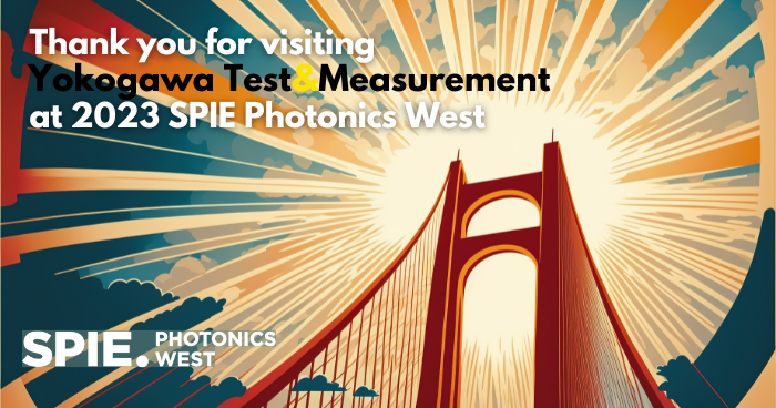 2023 SPIE Photonics West Conference & Exhibition | Yokogawa Test ...